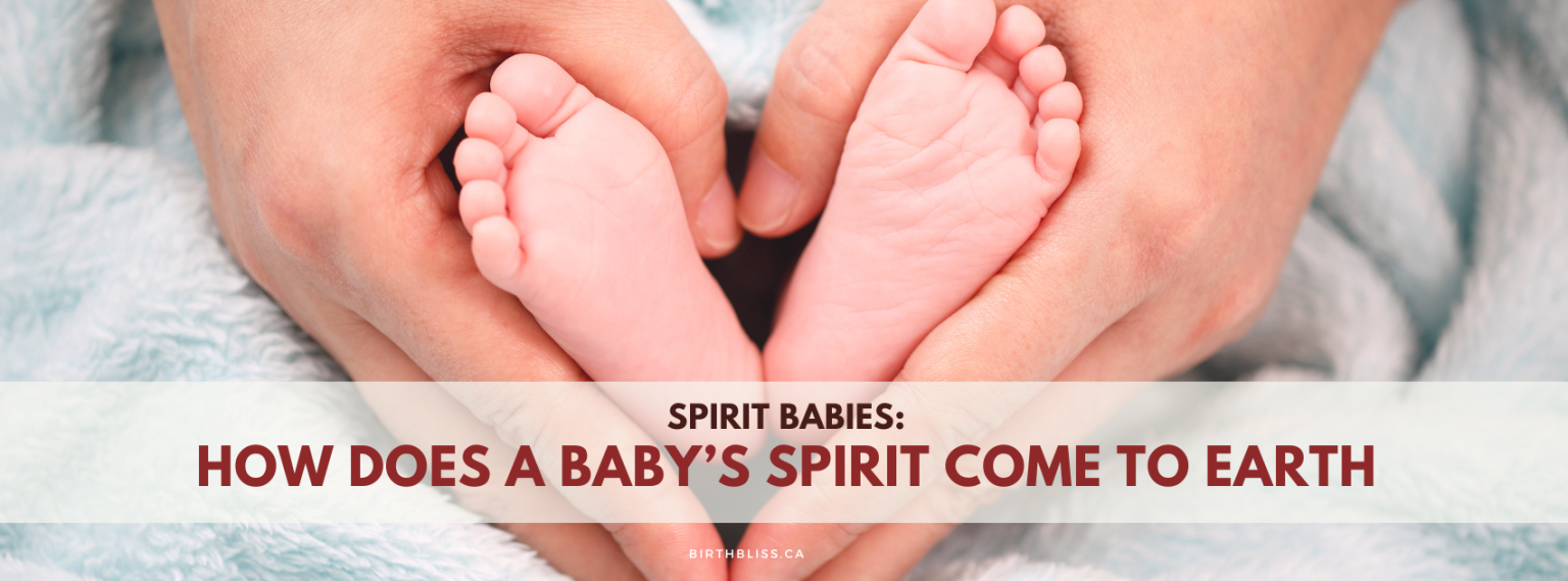 Spirit Babies: How Does a Baby’s Spirit Come to Earth - Bump, Birth ...